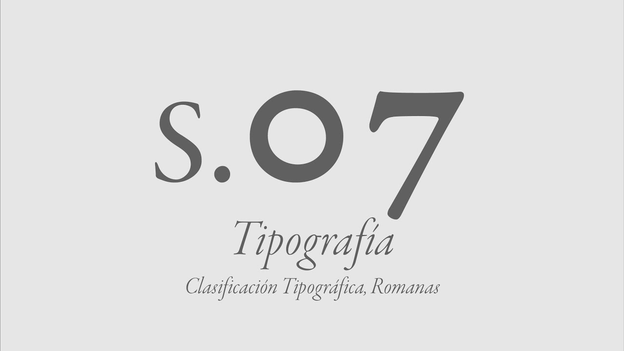 Tipografía S07: Clasificación Tipográfica, Romanas