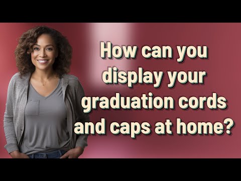 How can you display your graduation cords and caps at home?