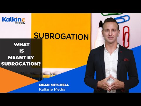 What is meant by Subrogation?
