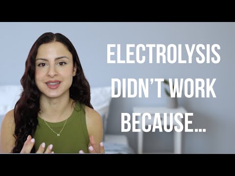 WHY ELECTROLYSIS DIDN'T WORK ON YOU