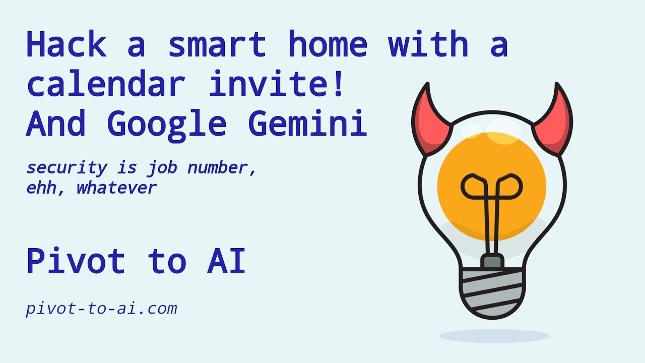 Hack a smart home with a calendar invite! And Gemini AI