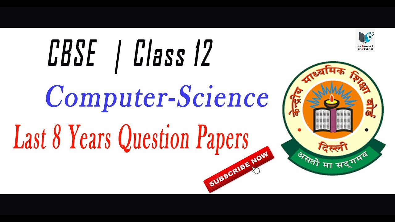 Computer Science | Last 8 Years Question Papers | CBSE | Class 12  | sample papers |  esmartrevision