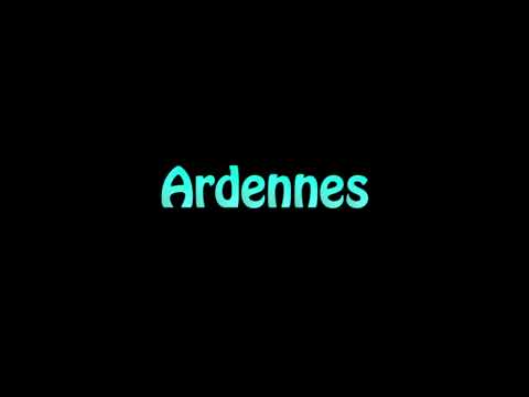 Learn How To Pronounce Ardennes