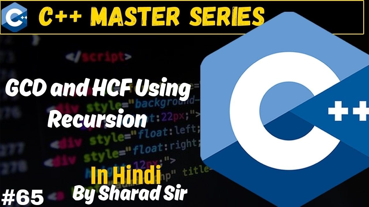 #65 GCD & HCF Using Recursion in C++ | Write a program GCD & HCF Using Recursion in C++?