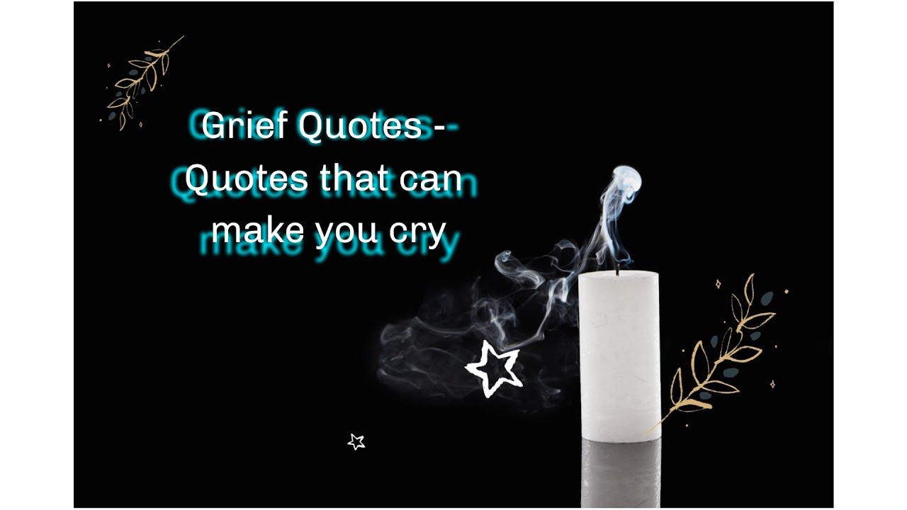 Grief Quotes - Quotes That Can Make You Cry - part 1 #CreatsyWorld #GriefQuotes
