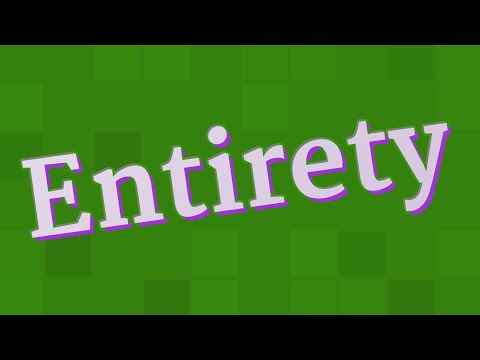 ENTIRETY pronunciation • How to pronounce ENTIRETY