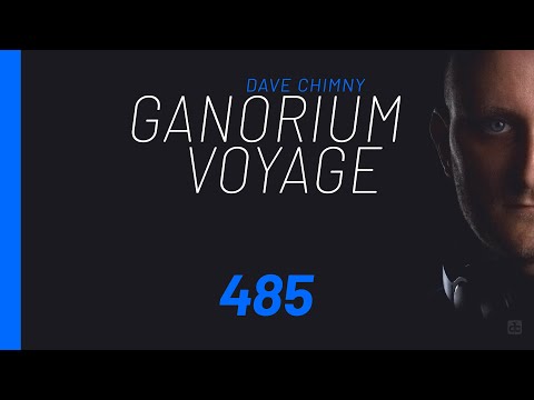 Ganorium Voyage 485 (2020) ⋆ Dave Chimny ⋆ Trance ⋆ DJ Mix ⋆ Podcast ⋆ Radio Show