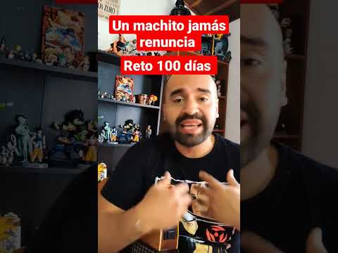 un machito no renuncia a sus sueños, reto 100 días!!