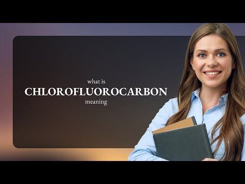 Chlorofluorocarbon • what is CHLOROFLUOROCARBON meaning
