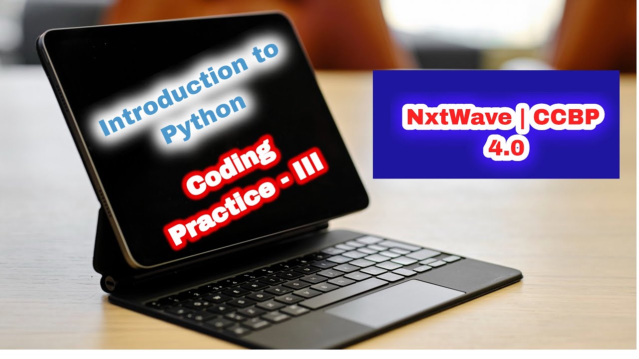 Introduction to Python | Coding Practice - III Answers | Python For Beginners | NxtWave | CCBP 4.0