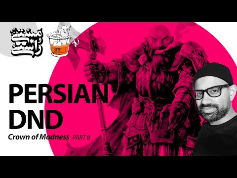 Part 8 - Persian DND (Crown of Madness)