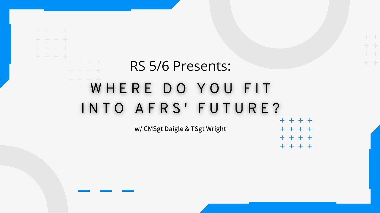 RS 5/6: Where Do You Fit Into AFRS' Future?