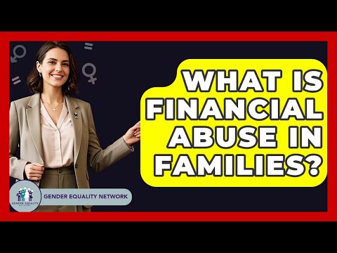 What Is Financial Abuse In Families? - Gender Equality Network