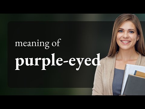 Purple-eyed | what is PURPLE-EYED definition
