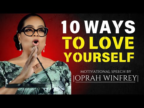 10 WAYS TO LOVE YOURSELF | OPRAH WINFREY SPEECH | OPRAH WINFREY MOTIVATION