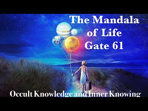 The Mandala of Life/Episode 63/The Gate 61/Inspiration/A Search for Occult Knowledge/ Inner Knowing
