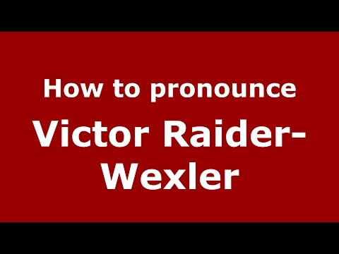 How to pronounce Victor Raider-Wexler (American English/US) - PronounceNames.com
