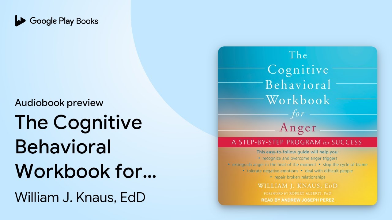 The Cognitive Behavioral Workbook for Anger: A… by William J. Knaus, EdD · Audiobook preview