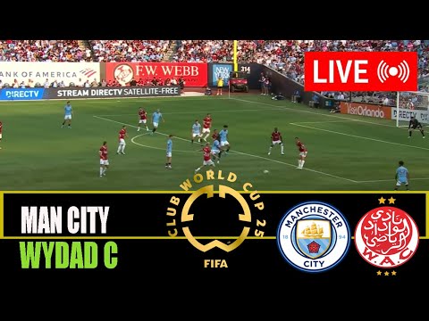 🔴 LIVE : Manchester City vs Wydad Casablanca | FIFA Club World Cup 2025 | Live Match Today