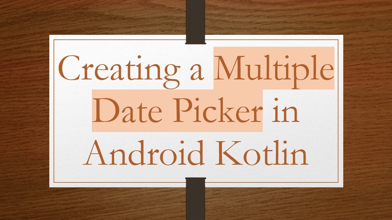Creating a Multiple Date Picker in Android Kotlin