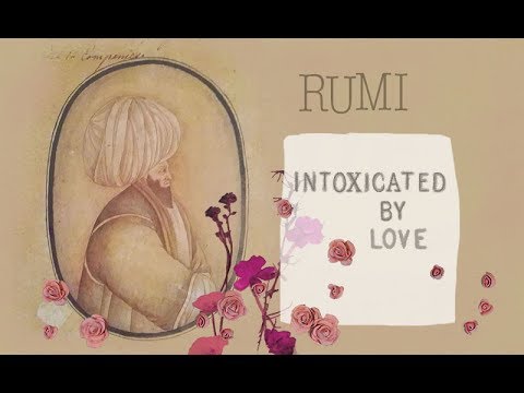 Rumi Intoxicated by Love