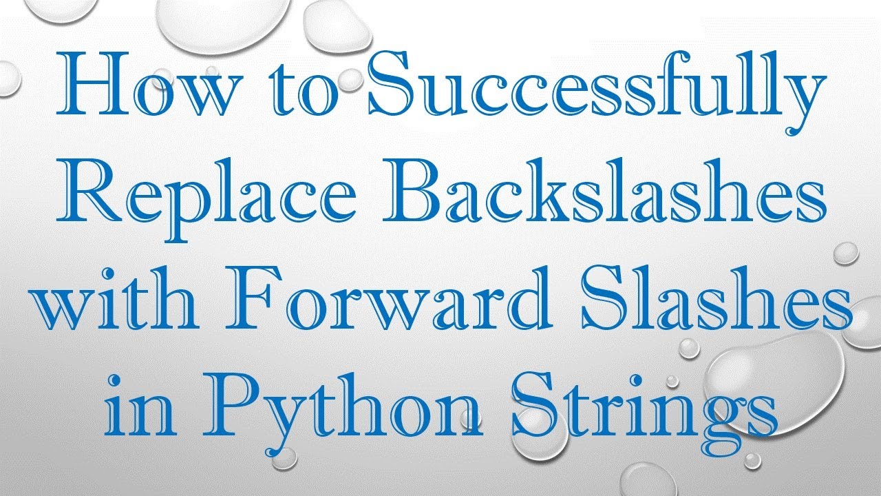 How to Successfully Replace Backslashes with Forward Slashes in Python Strings