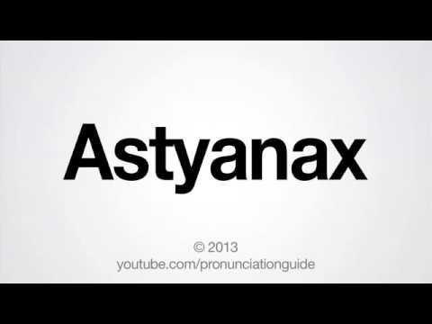 How to Pronounce Astyanax