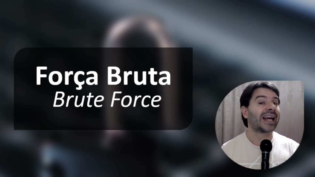 Brute Force ou Ataque por Força Bruta