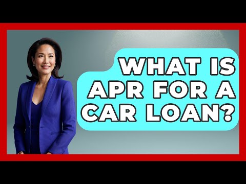 What Is APR For A Car Loan? - Car Performance Pros