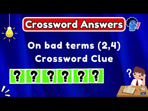On bad terms (2,4) Crossword Clue