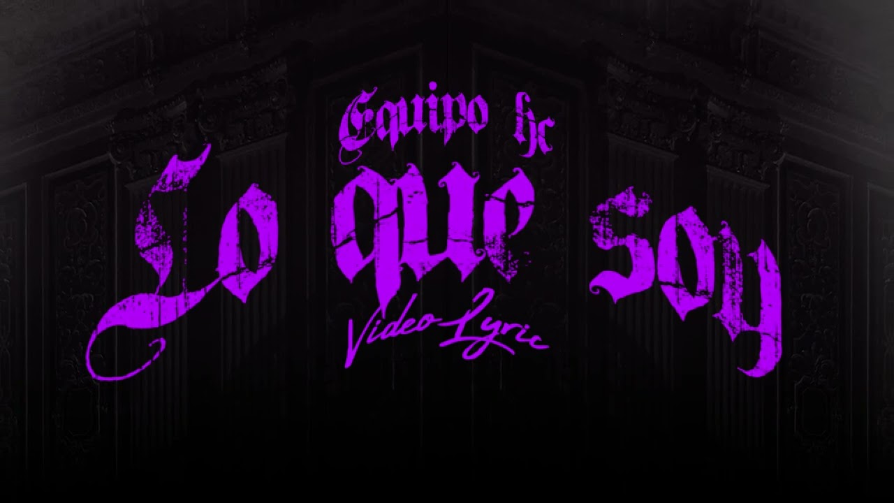 Lo Que Soy - Equipo HC (Lyric Video)