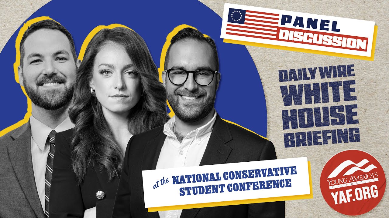 Daily Wire Live: YAF's National Conservative Student Conference - Day 4 - White House Briefing