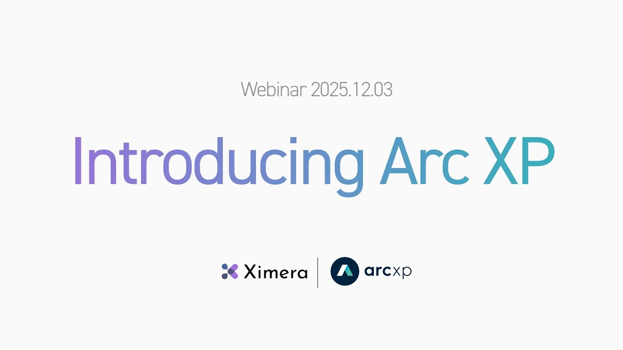 Introducing Arc XP ウェビナー：メディアを持続可能なものにする 新聞社が生んだCMSからのアプローチ【Ximera, Inc./キメラのコンテンツ】
