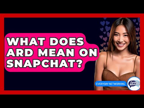 What Does ARD Mean On Snapchat? - Everyday-Networking