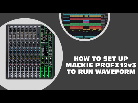 Mackie ProFX12v3 to Waveform OEM set up tutorial