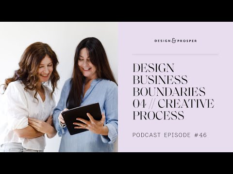Design Business Boundaries Part 4 | Creative Process | Design and Prosper Podcast #46