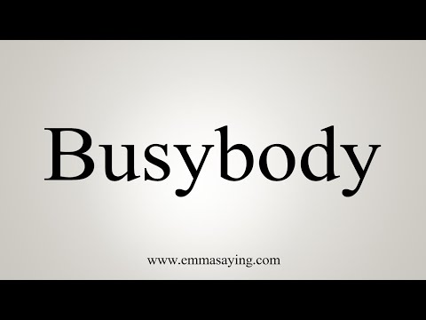 How To Say Busybody