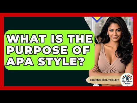 What Is The Purpose Of APA Style? - High School Toolkit