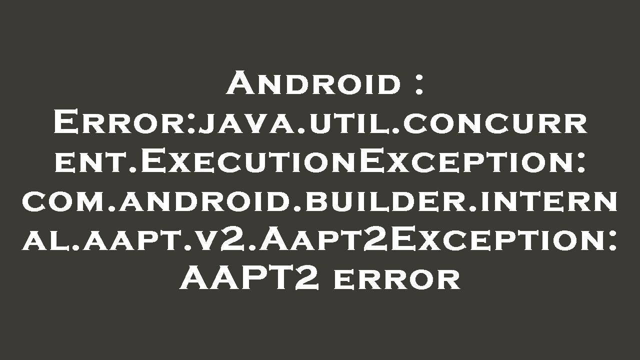 Android : Error:java.util.concurrent.ExecutionException: com.android.builder.internal.aapt.v2.Aapt2E