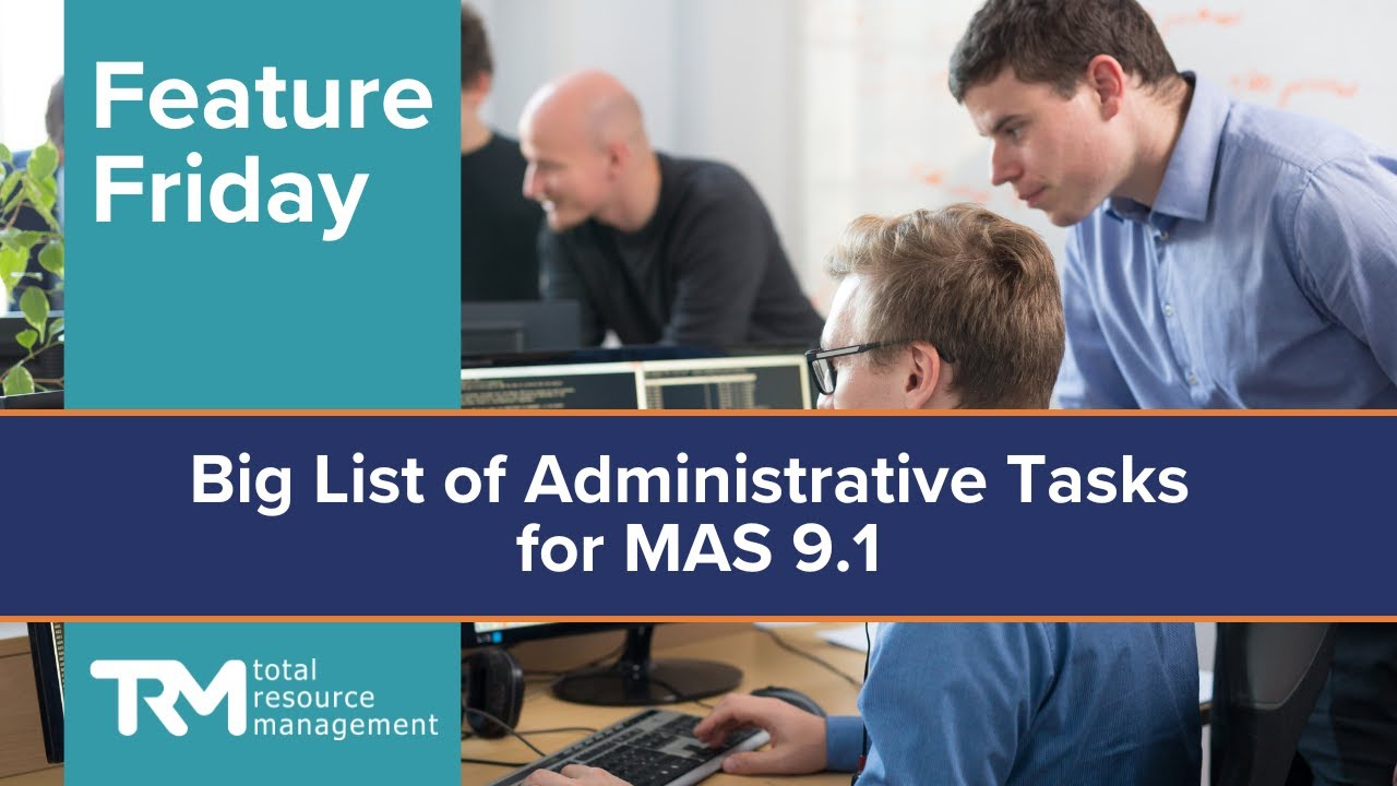 Feature Friday - Big List of Administration Tasks for MAS 9.1