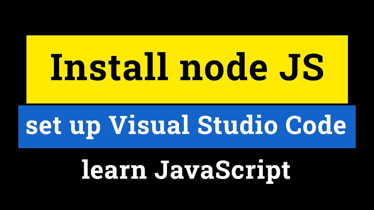 How to Install Node JS, Visual Studio Code and Set it Up for Learning JavaScript