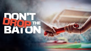 Don't Drop The Baton - Hope Restoration Ministries