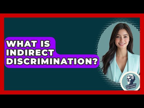 What Is Indirect Discrimination? - Philosophy Beyond
