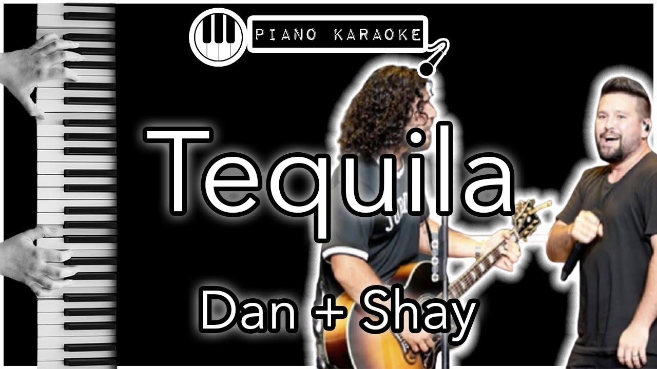 Tequila - Dan + Shay - Piano Karaoke Instrumental