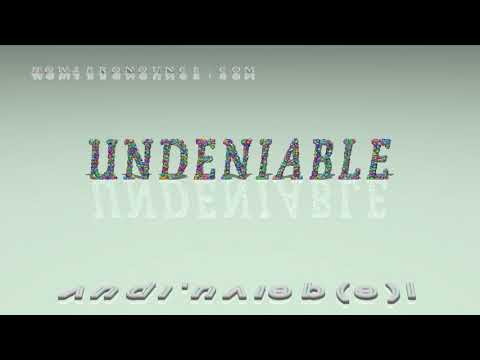 undeniable - pronunciation + Examples in sentences and phrases