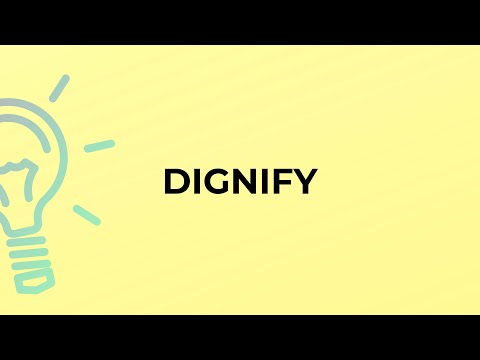 What is the meaning of the word DIGNIFY?