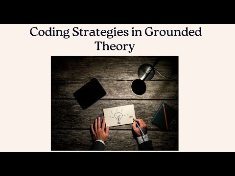 Coding Strategies in Grounded Theory