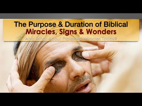 The Purpose & Duration of Biblical Miracles, Signs & Wonders (2)