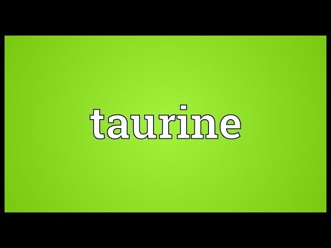 Taurine Meaning