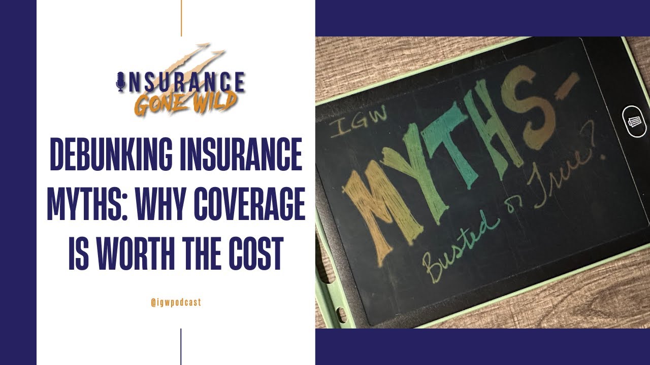 Debunking Insurance Myths: Why Coverage is Worth the Cost | Insurance Gone Wild